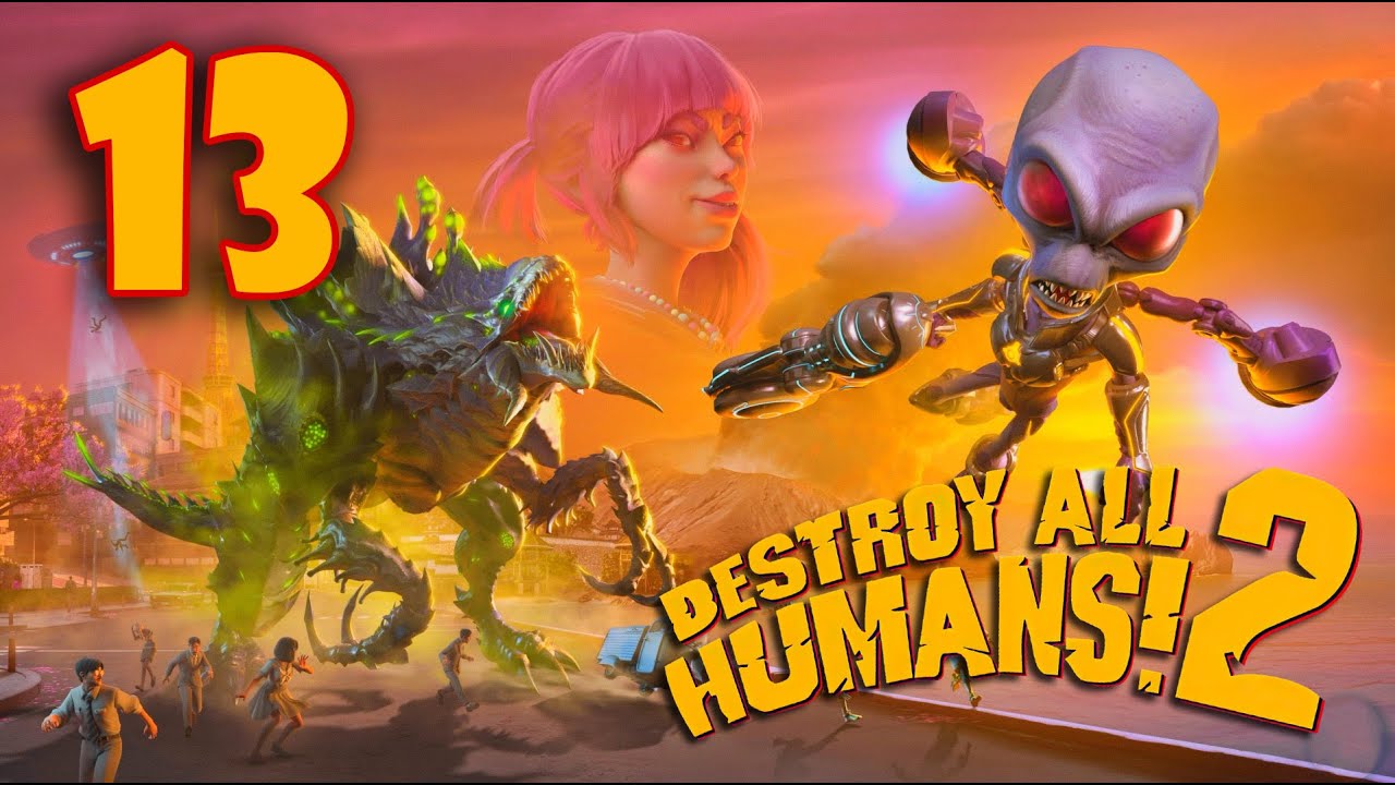DESTROY ALL HUMANS 2 : REPROBED (2023) | PART 13 #destroyallhumans2 # ...