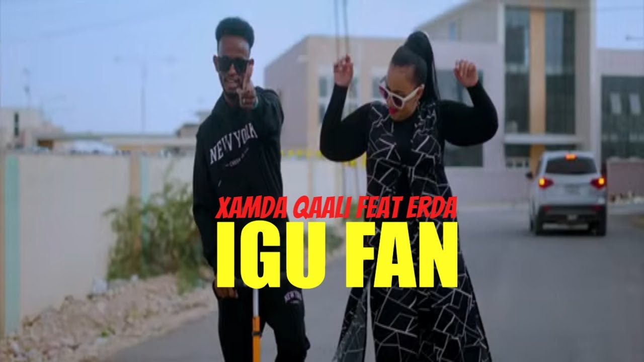 XAMDA QAALI FT ABDIQADIR ERDA - IGU FAN OFFICIAL VIDEO 2024 - YouTube Music