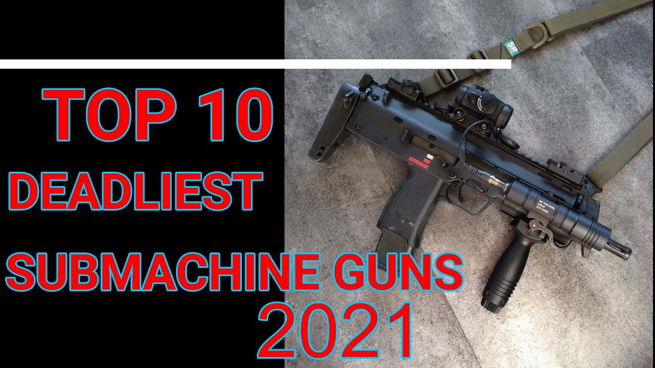 Top 10 Deadliest Submachine Guns 2021 SMG - YouTube