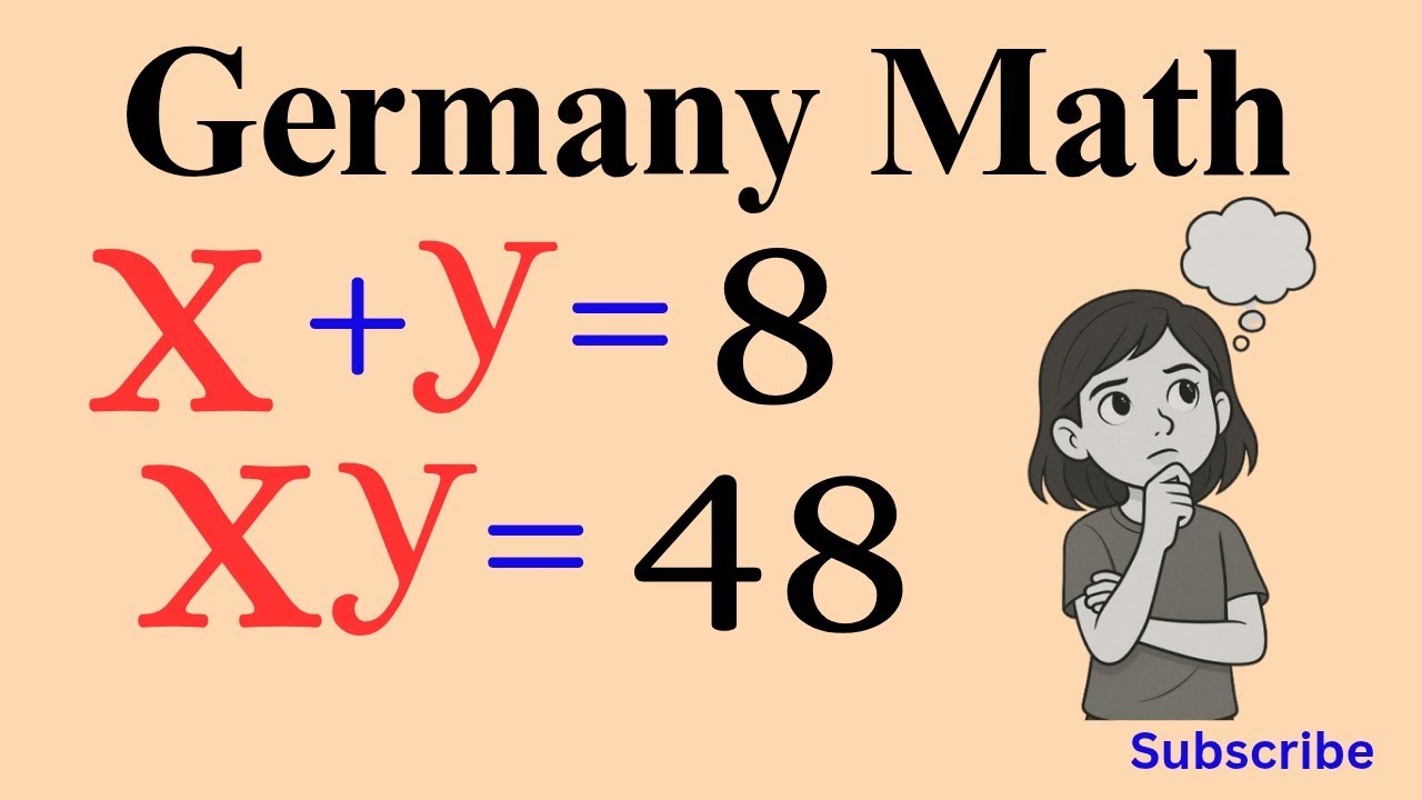 Germany : A Nice Math Olympiad Algebra Problem | Awesome Tricks | x + y = 8, xy = 48 - YouTube