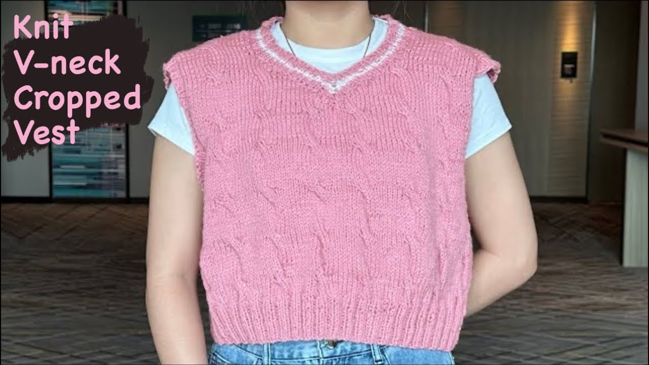 How to knit a v-neck cropped vest (with cable knit design) | VGYS - YouTube
