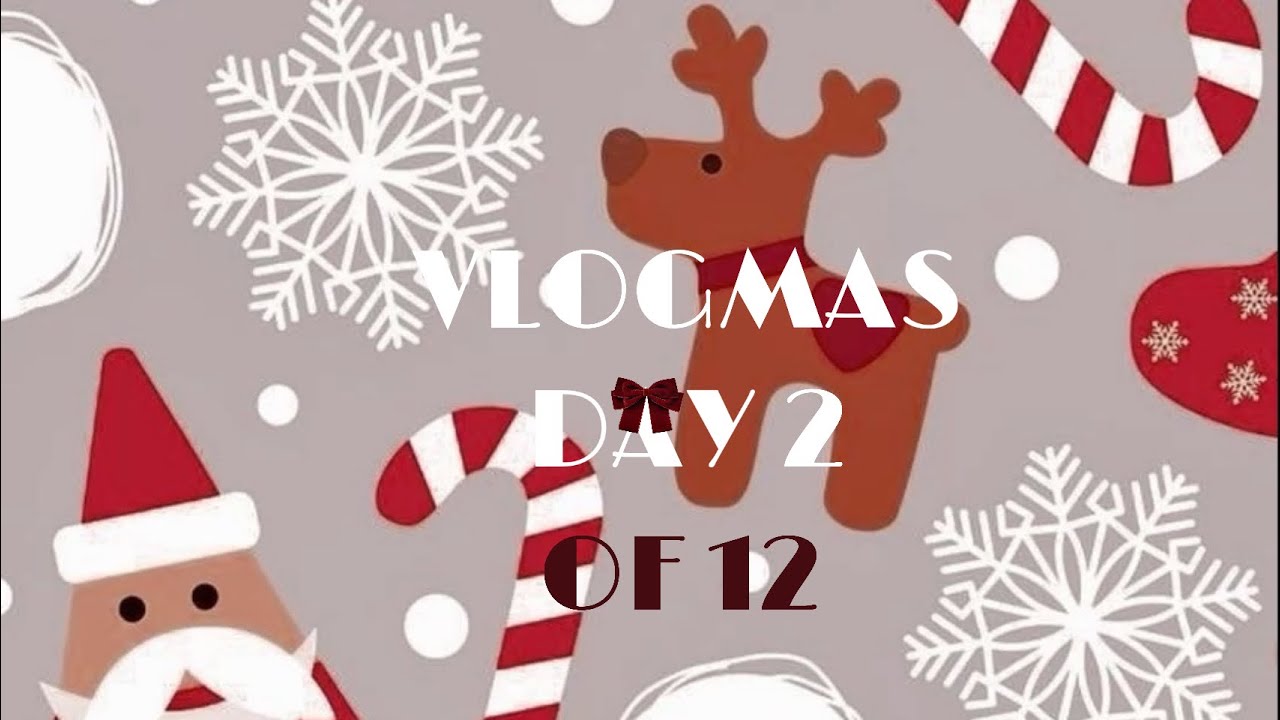 VLOGMAS DAY 2!!! - YouTube