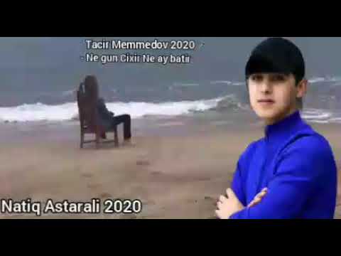 Tacir Memmedov 2020 - He gun Cixir He ay batir Natiq Astarali 2020