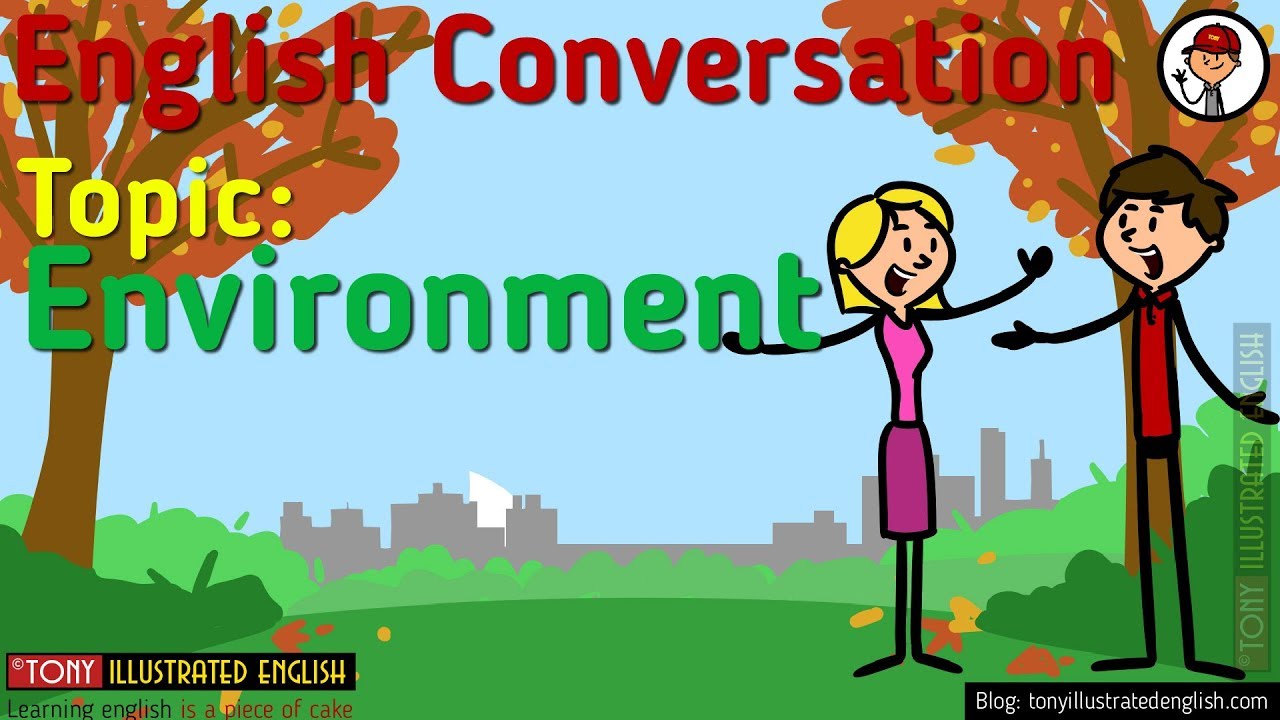 Illustrated Conversations | Topic 7 - the Environment | Elementary ...