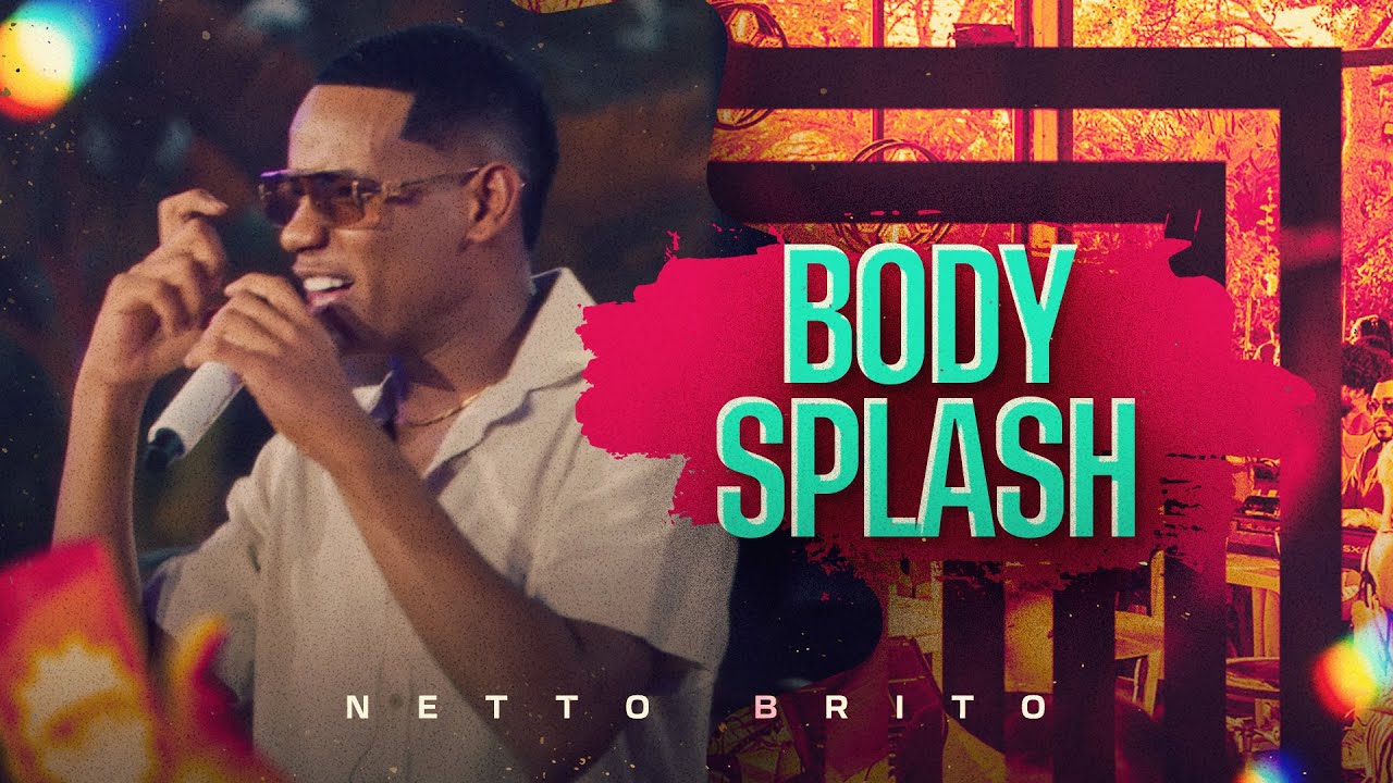 BODY SPLASH - Netto Brito | Pra Encher e Derramar de Verão - OFICIAL - YouTube Music
