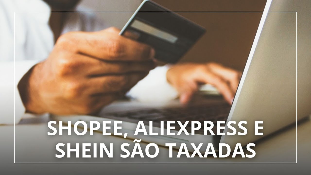 Shein, Shopee e AliExpress: Governos estaduais decidem taxar empresas ...