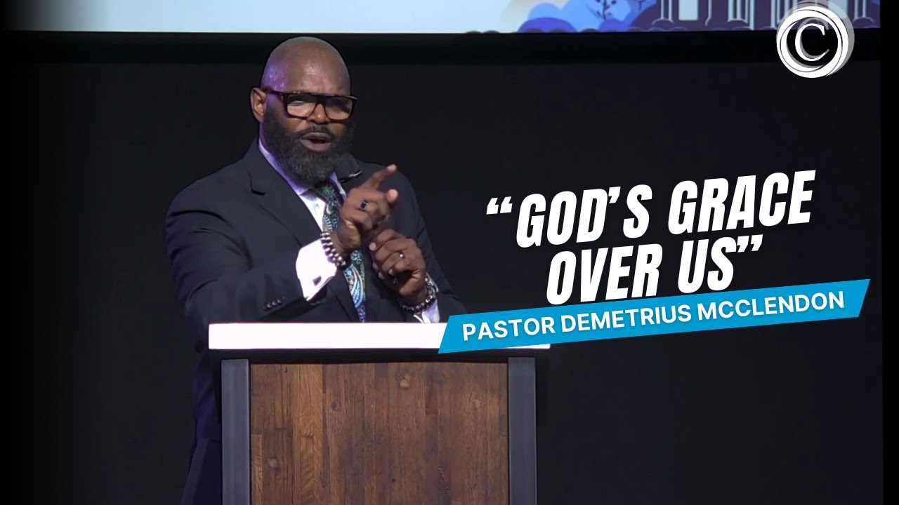 "God's Grace Over Us" | Pastor Demetrius McClendon - YouTube