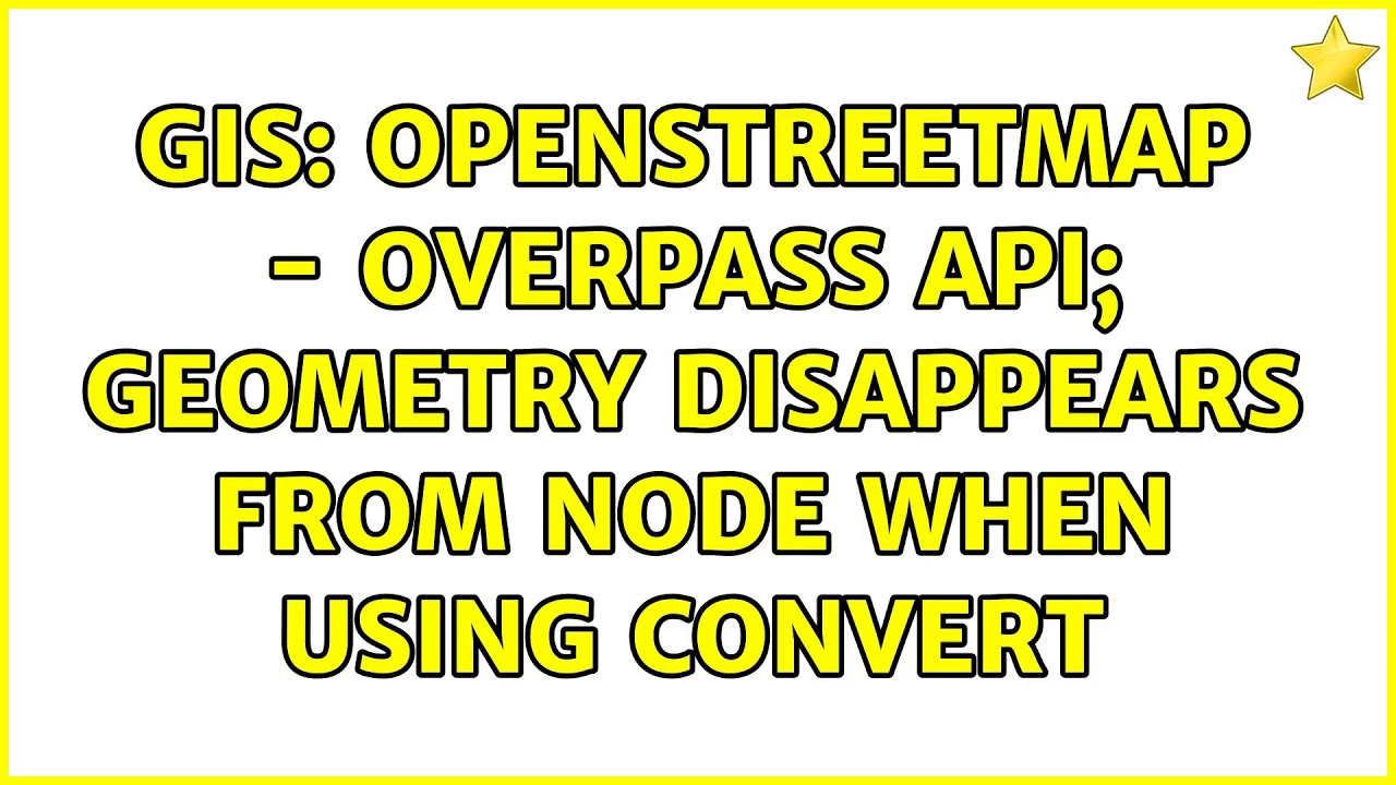 GIS: OpenStreetMap - Overpass API; geometry disappears from node when ...