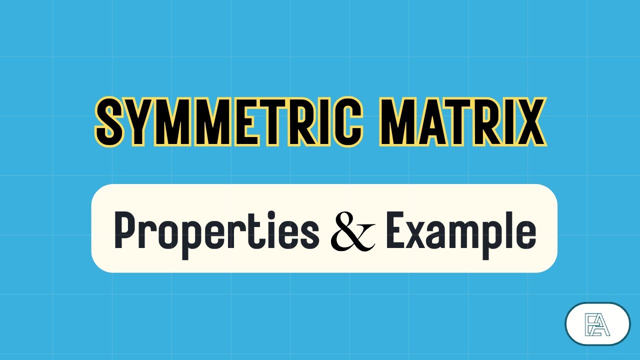 Symmetric Matrix | Properties & Example - YouTube