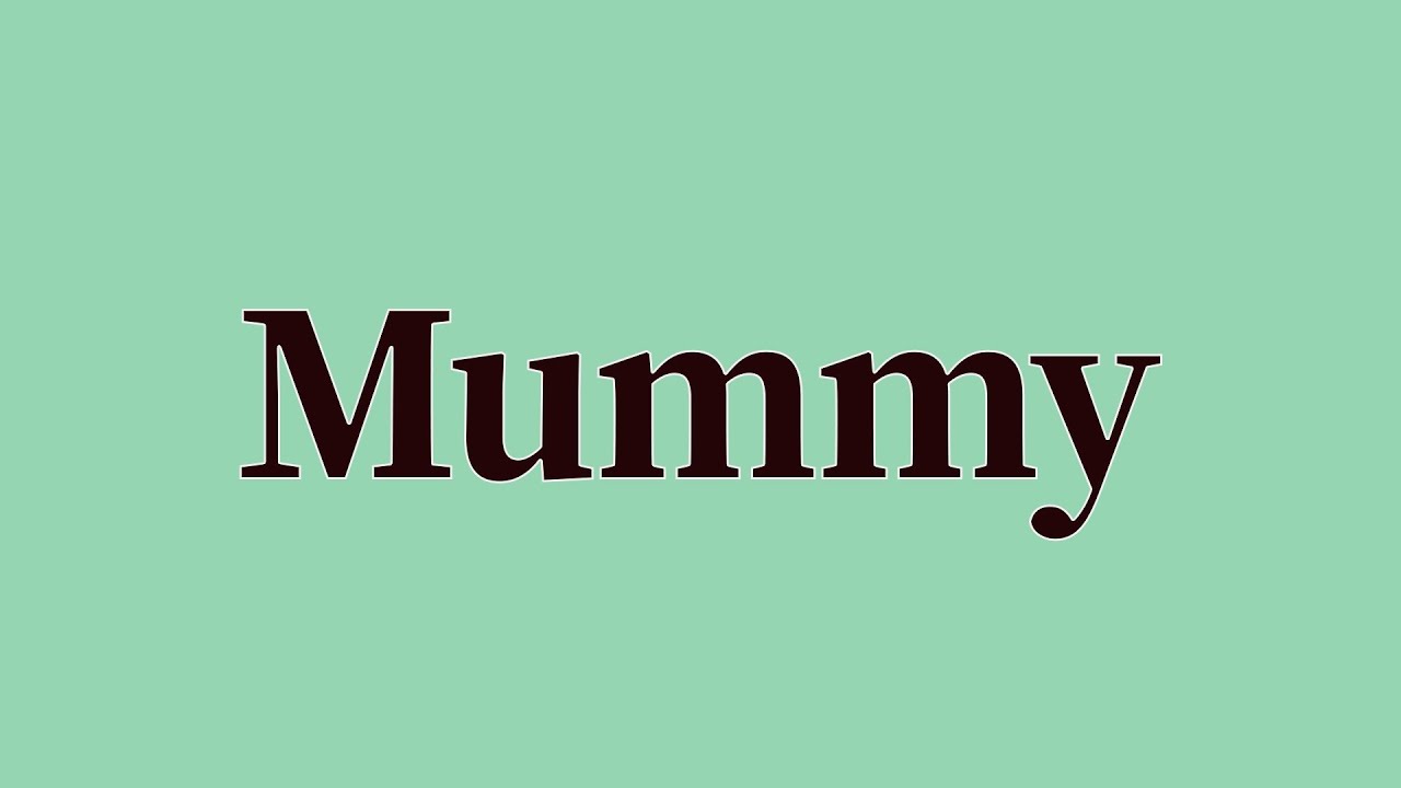 Mummy Pronunciation and Meaning - YouTube