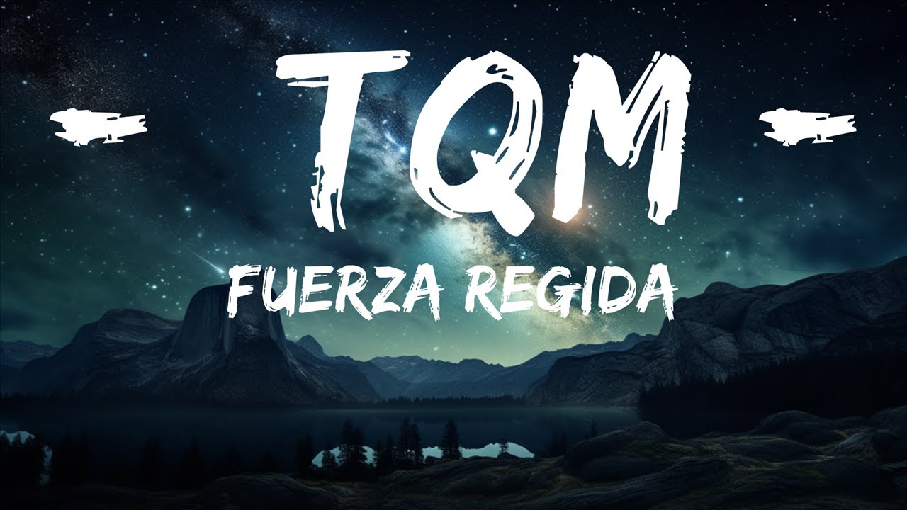 Fuerza Regida - TQM (Letra/Lyrics) | 15p Lyrics/Letra - YouTube