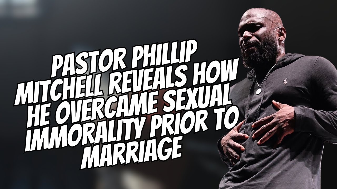 Pastor Philip Mitchell Reveals His Struggles Before Marriage & How He Overcame Them! - YouTube