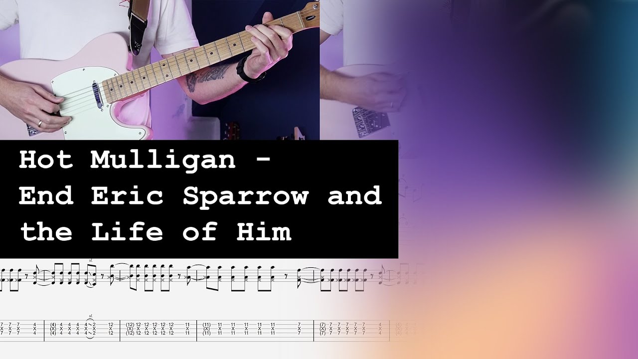 Hot Mulligan - End Eric Sparrow and the Life of Him Guitar Cover with ...