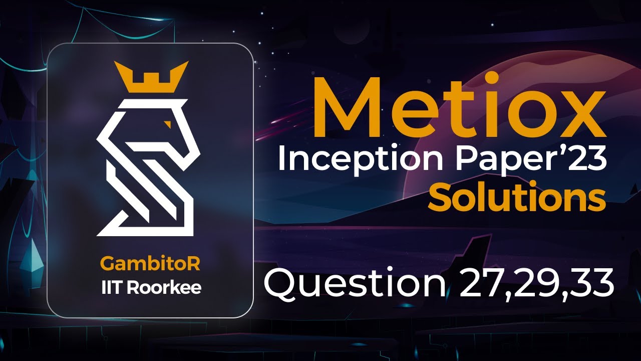 GambitoR'23 | Metiox Inception Round Solutions | Questions 27,29, and ...