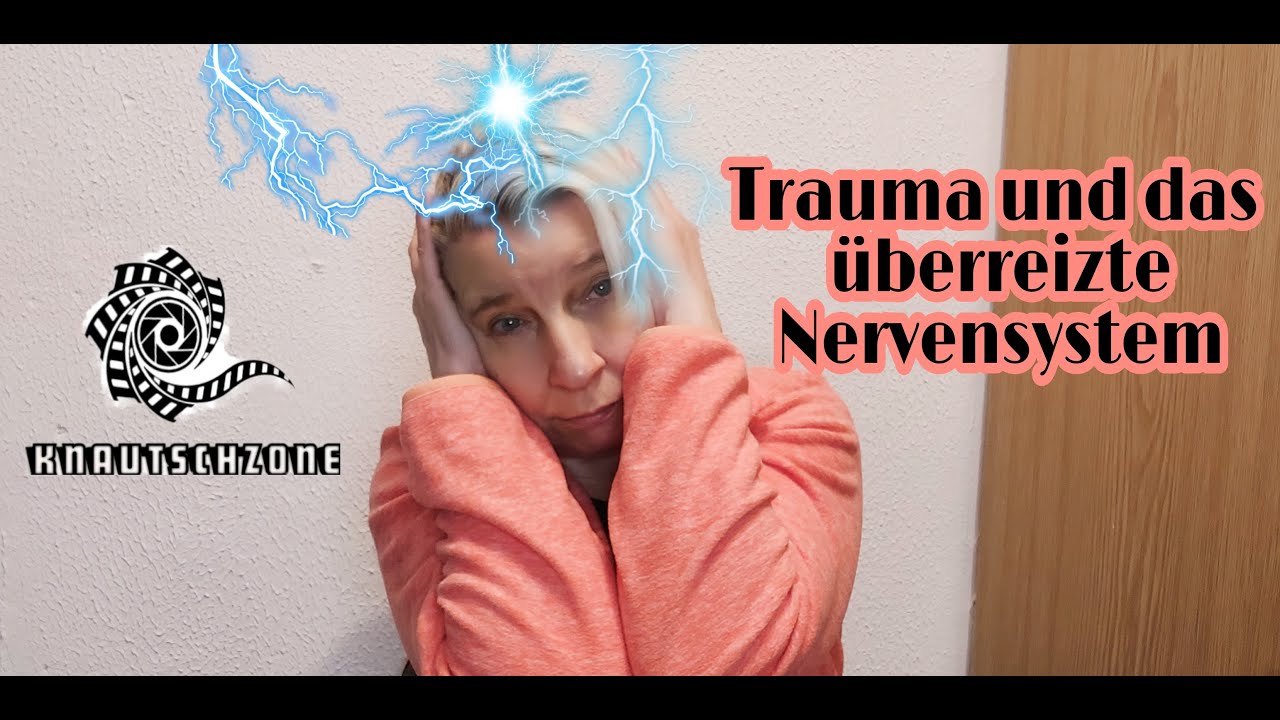 Trauma und das überreizte Nervensystem #Knautschzone - YouTube