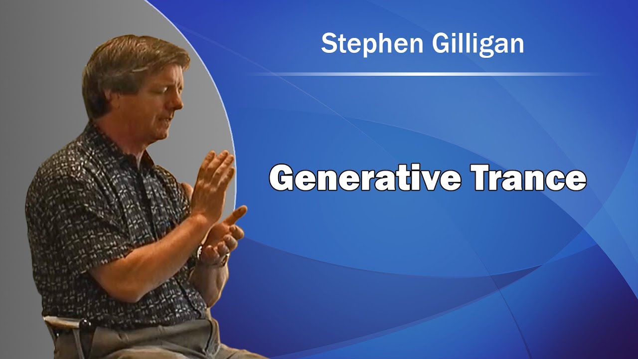 Stephen Gilligan on Generative Trance - YouTube