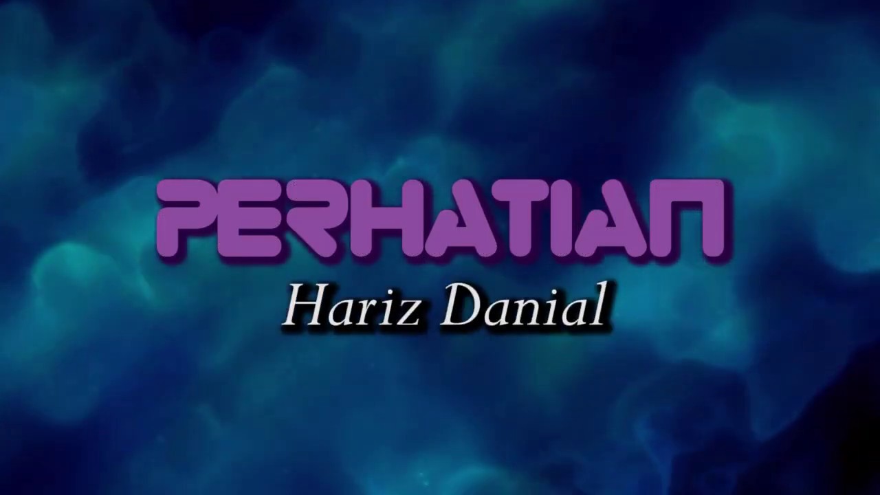 Hariz Danial - Perhatian (Lirik Video) - YouTube