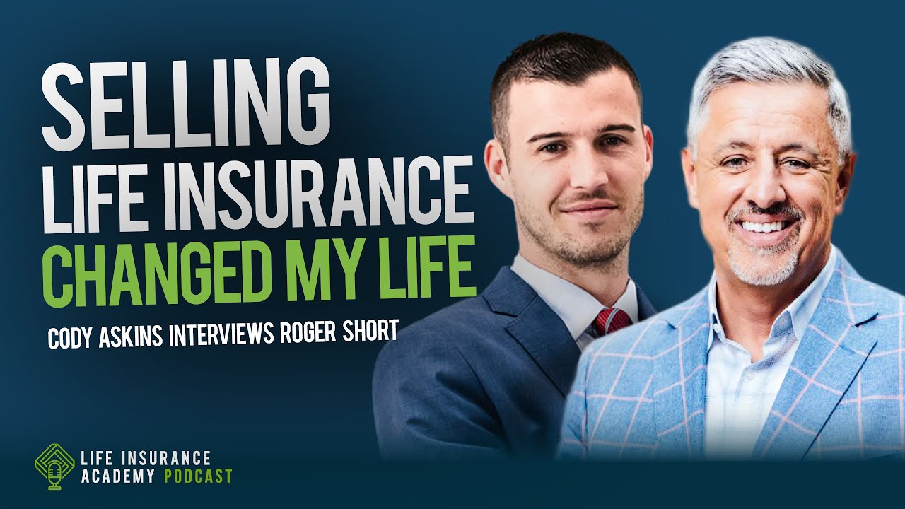 Selling Life Insurance Changed My Life with Roger Short (Ep167) - YouTube