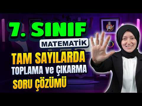 7. Sınıf Matematik | Tam Sayılarda Toplama ve Çıkarma Soru Çözümü
