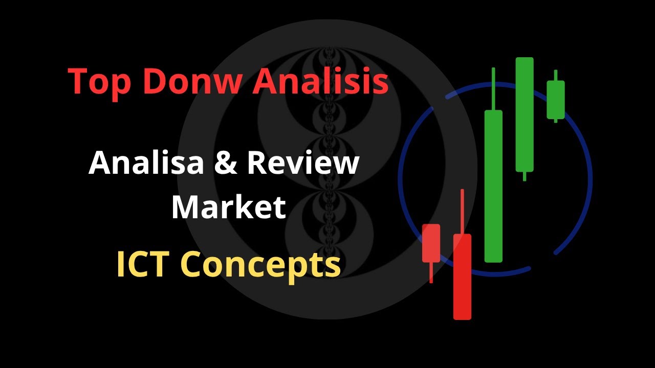 Top Down Analisis + Analisa Dan Review Market | ICT Concepts | ICT ...