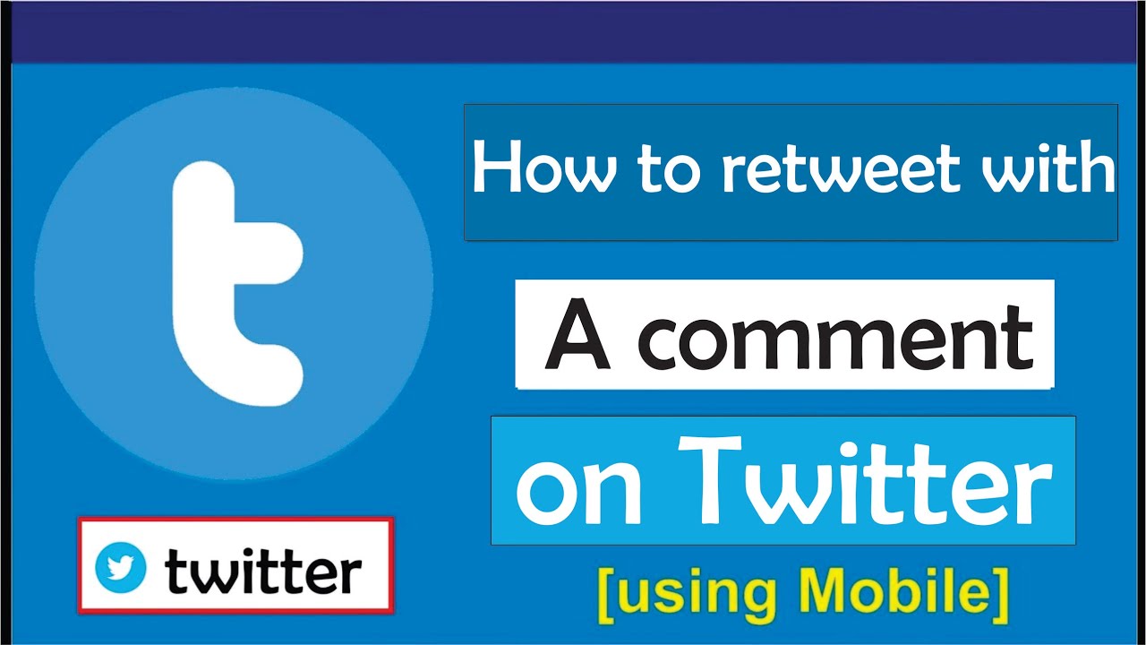 How to retweet with a comment on Twitter, with how to quote a tweet ...