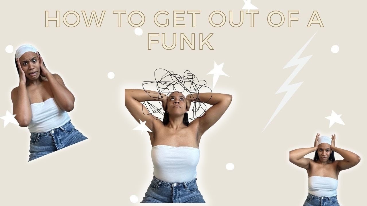 How To Get Out Of A Funk - YouTube