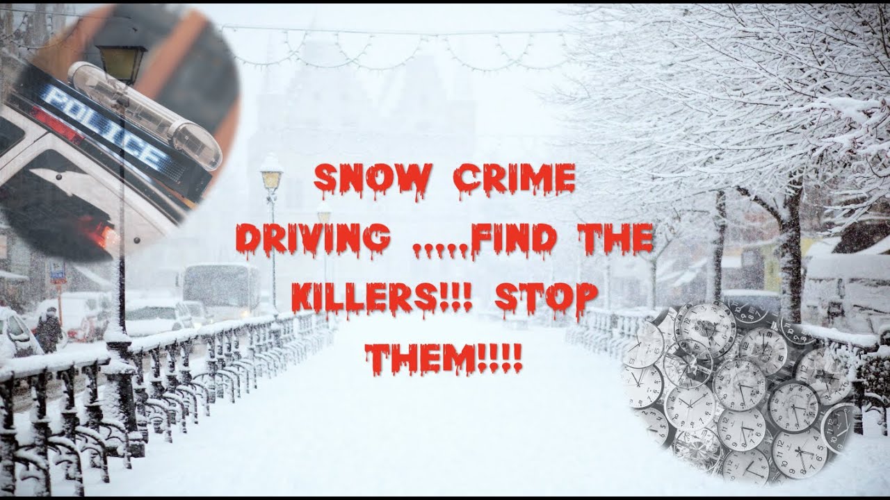 Snow Crime Driving .....FIND THE KILLERS!!! STOP THEM!!!! - YouTube