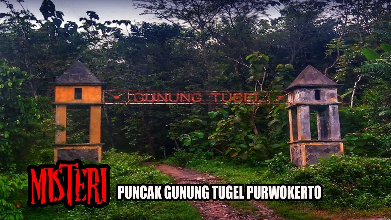 MISTERI PUNCAK GUNUNG TUGEL PURWOKERTO ( CEK LOKASI ) - YouTube