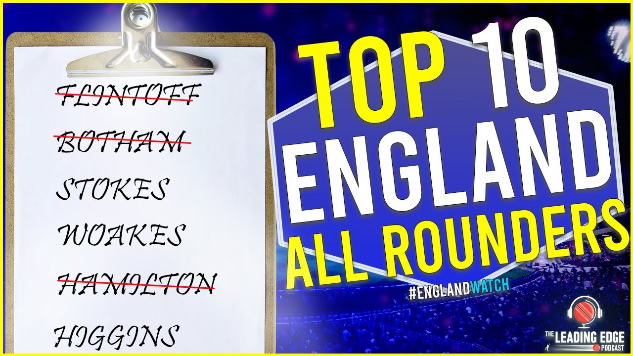 Top 10 English All Rounders after BEN STOKES | England Cricket Podcast ...