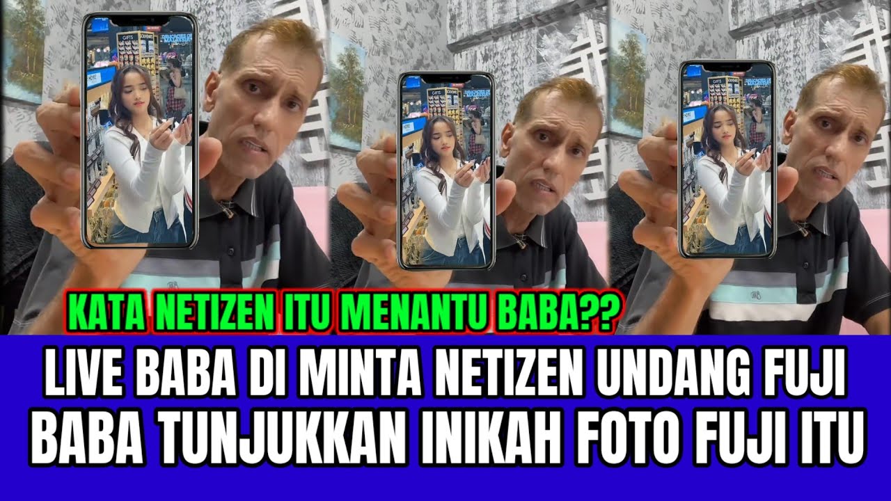 Live Baba di Minta Netizen Undang Fuji! Baba Tunjukkan Inikah Foto Fuji ...
