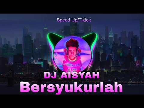 Dj Aisyah Bersyukurlah (Speed up///TikTok)