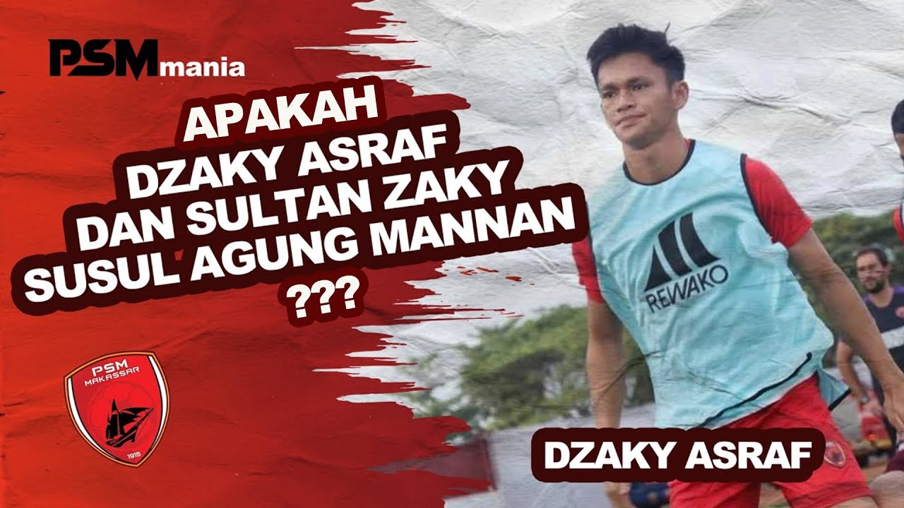 DZAKY ASRAF DAN SULTAN ZAKY SUSUL AGUNG MANNAN? #psm #psmmakassar # ...