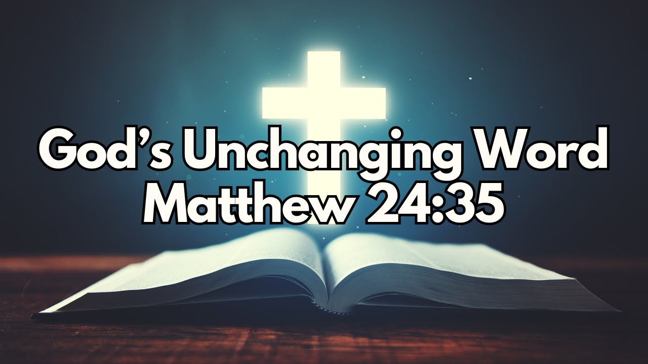 God’s Unchanging Word - Matthew 24:35 - Daily Devotion - Daily Bible ...