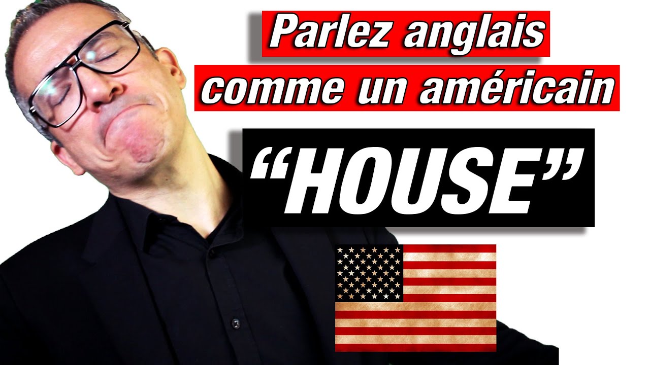 Leçon d'anglais N°5 - Comment prononcer "HOUSE" avec l'accent américain ...