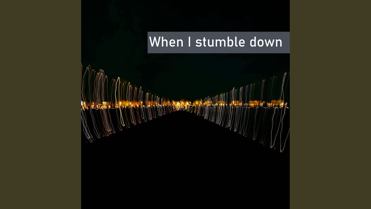 When I stumble down - YouTube