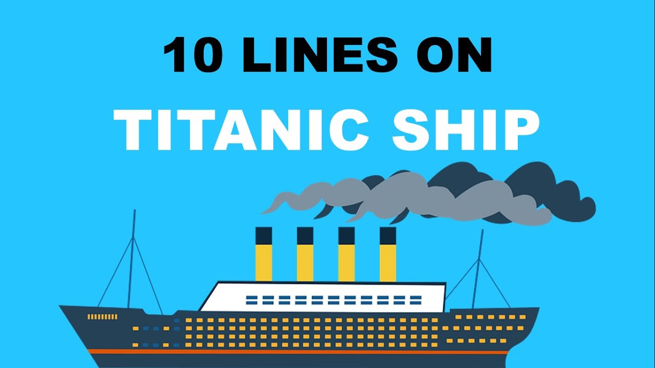 Few Sentences about Titanic Ship in English | Titanic | 10 Lines on ...