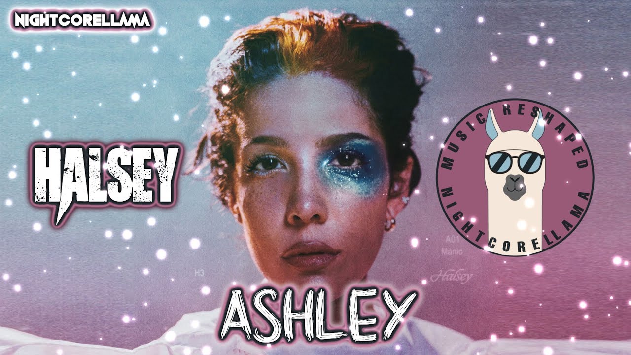 Halsey - Ashley (Lyrics) | Official Nightcore LLama Reshape - YouTube