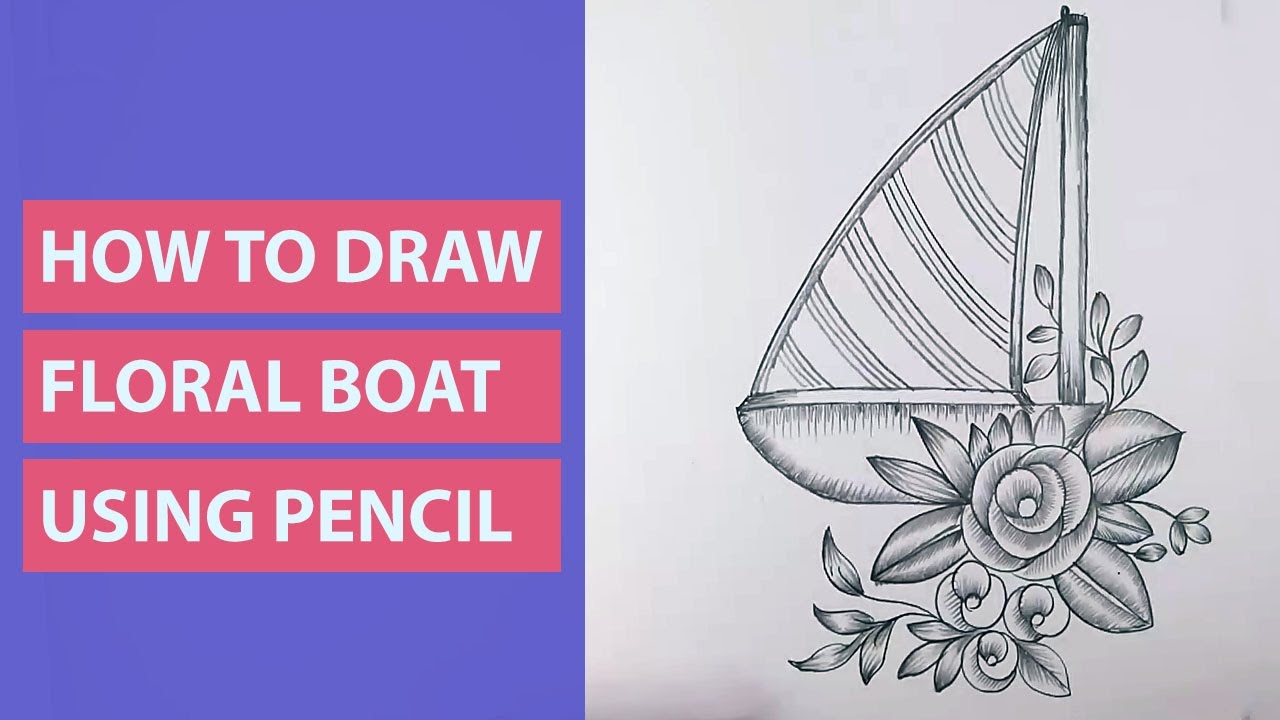How to Draw a Floral Boat Using Pencil || 2020 || - YouTube