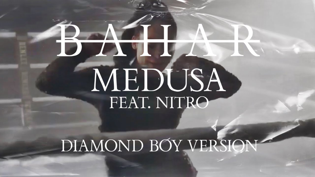 BAHAR (feat. Nitro) - Medusa (Diamond Boy Version) [Official Music ...