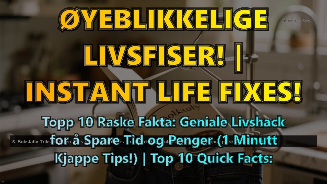 Topp 10 Raske Fakta: Geniale Livshack for å Spare Tid og Penger (1 ...