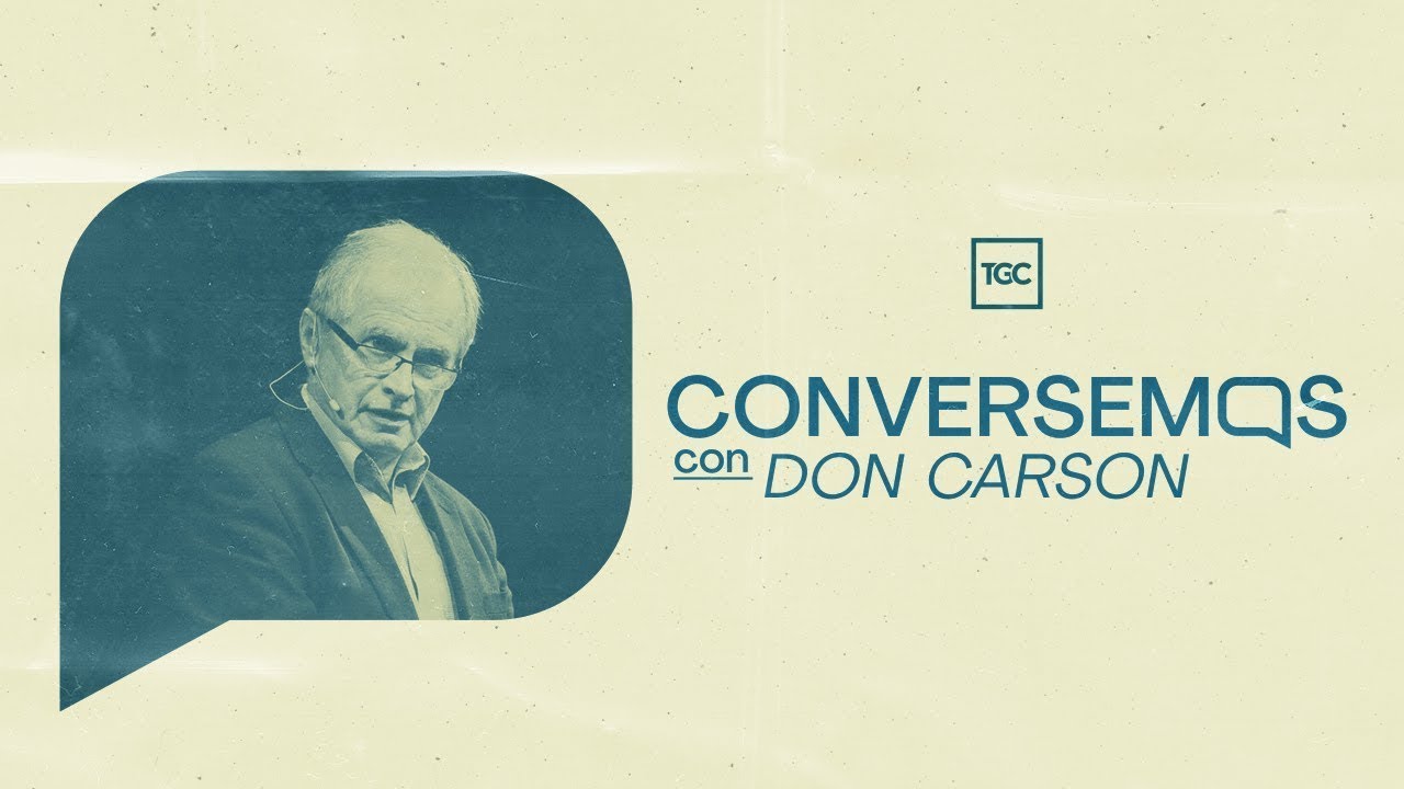 Conversemos | Preguntas y respuestas con Don Carson - YouTube