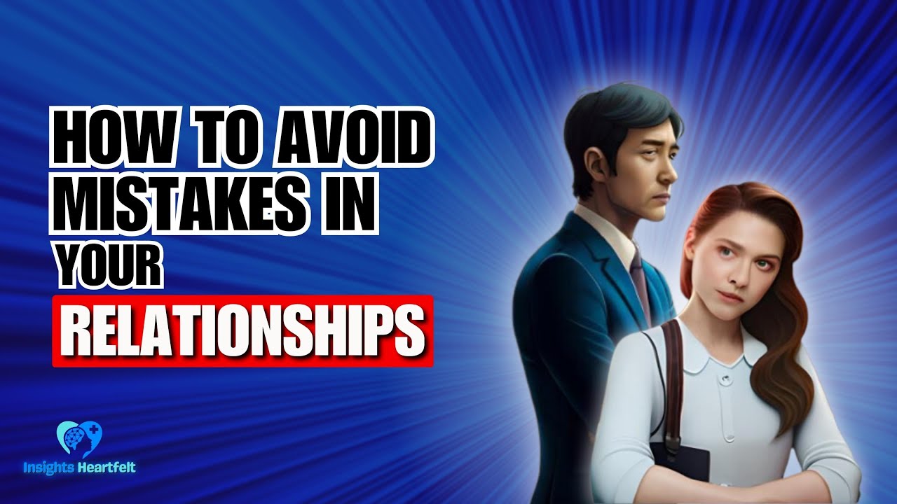 Relationship 101: Avoiding Common Mistakes and Building a Stronger Bond - YouTube