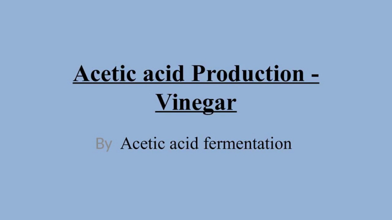 Acetic acid Production - Vinegar by acetic acid fermentation - YouTube