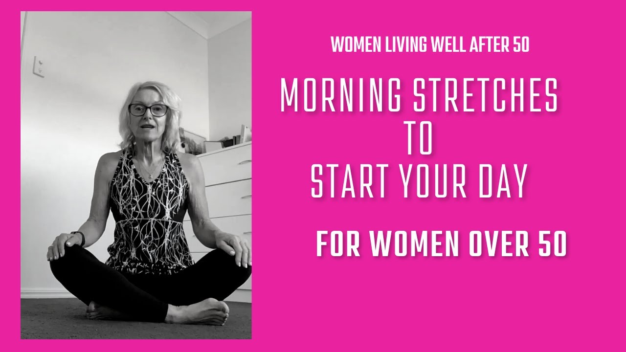 Morning stretches to start your day Women Living Well After 50 - YouTube