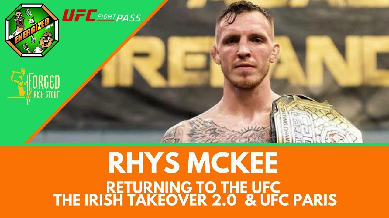 Rhys McKee | UFC Return, Irish Takeover 2.0 & UFC Paris | Energized ...