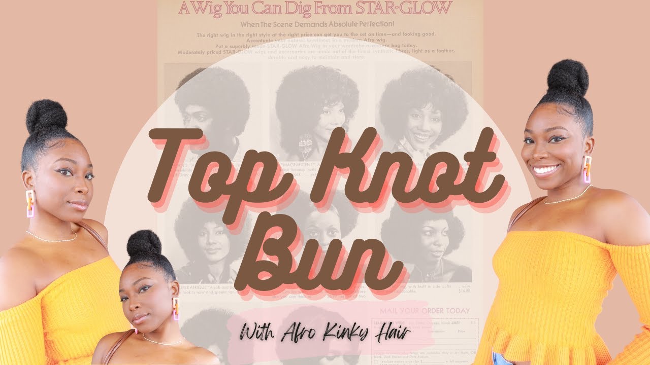 AHMAZING Afro Kinky Top Knot Bun + Detailed Tutorial - YouTube