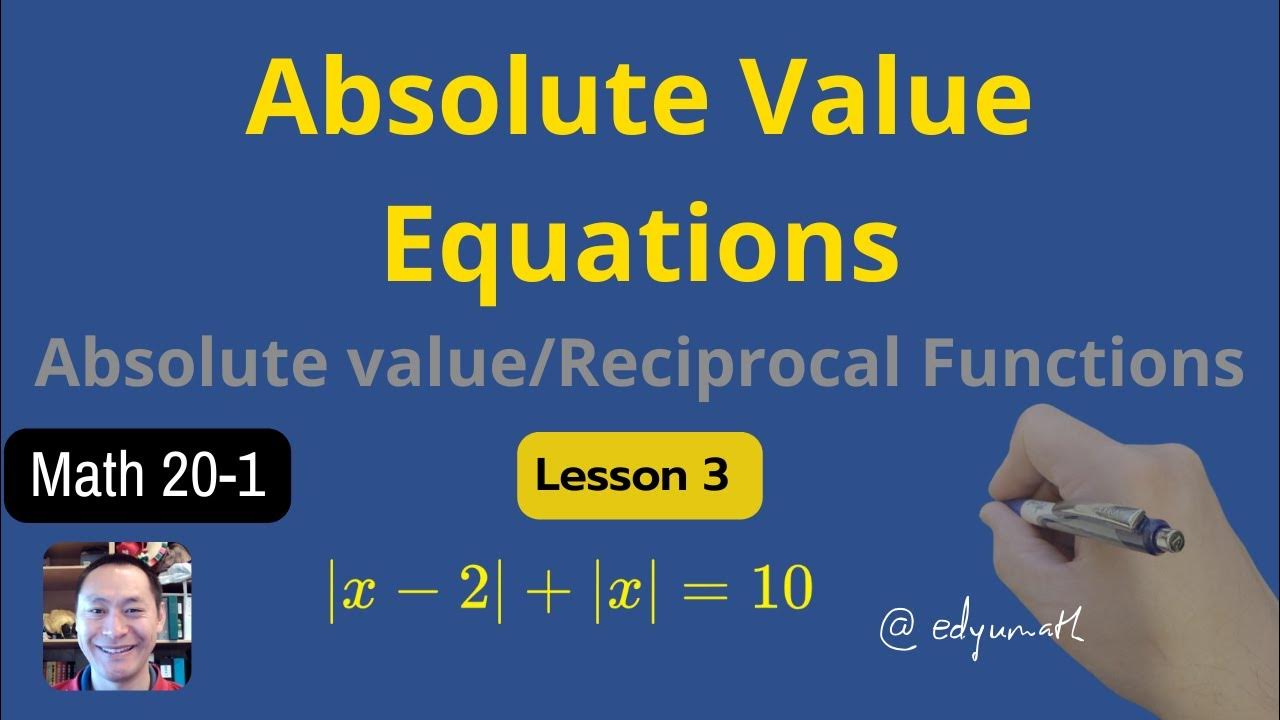 Math 20 1 Absolute Value and Reciprocal Functions Lesson #3 - YouTube