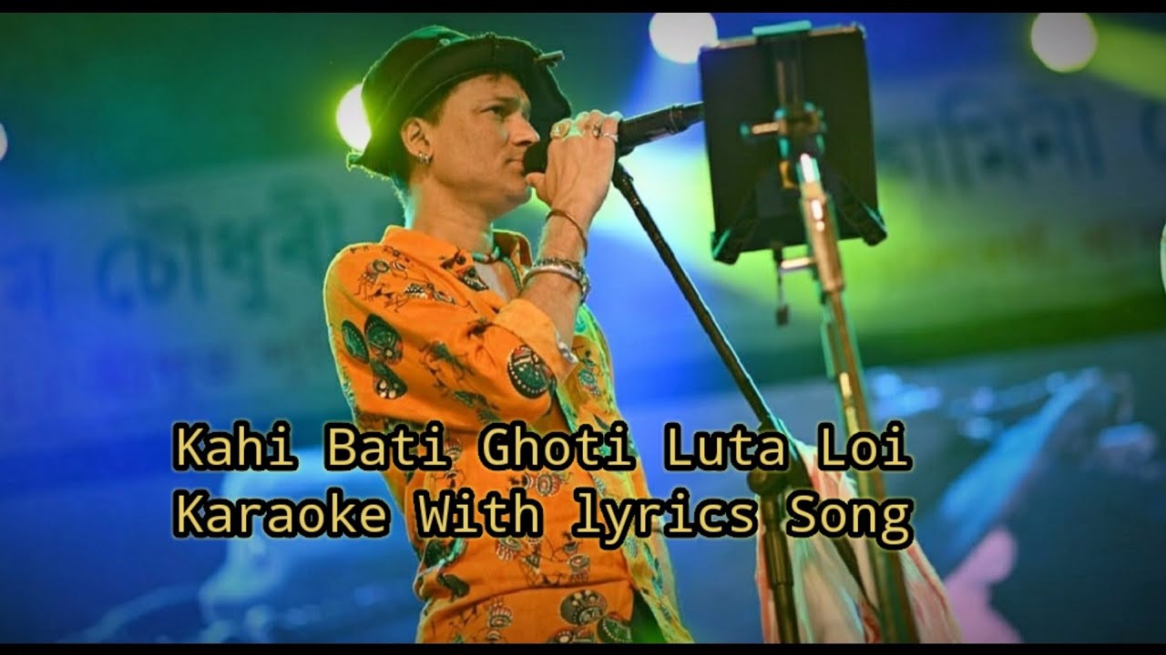 Kahi Bati Ghoti Luta Loi Karaoke Song With Lyrics/Zubeen Garg karaoke ...