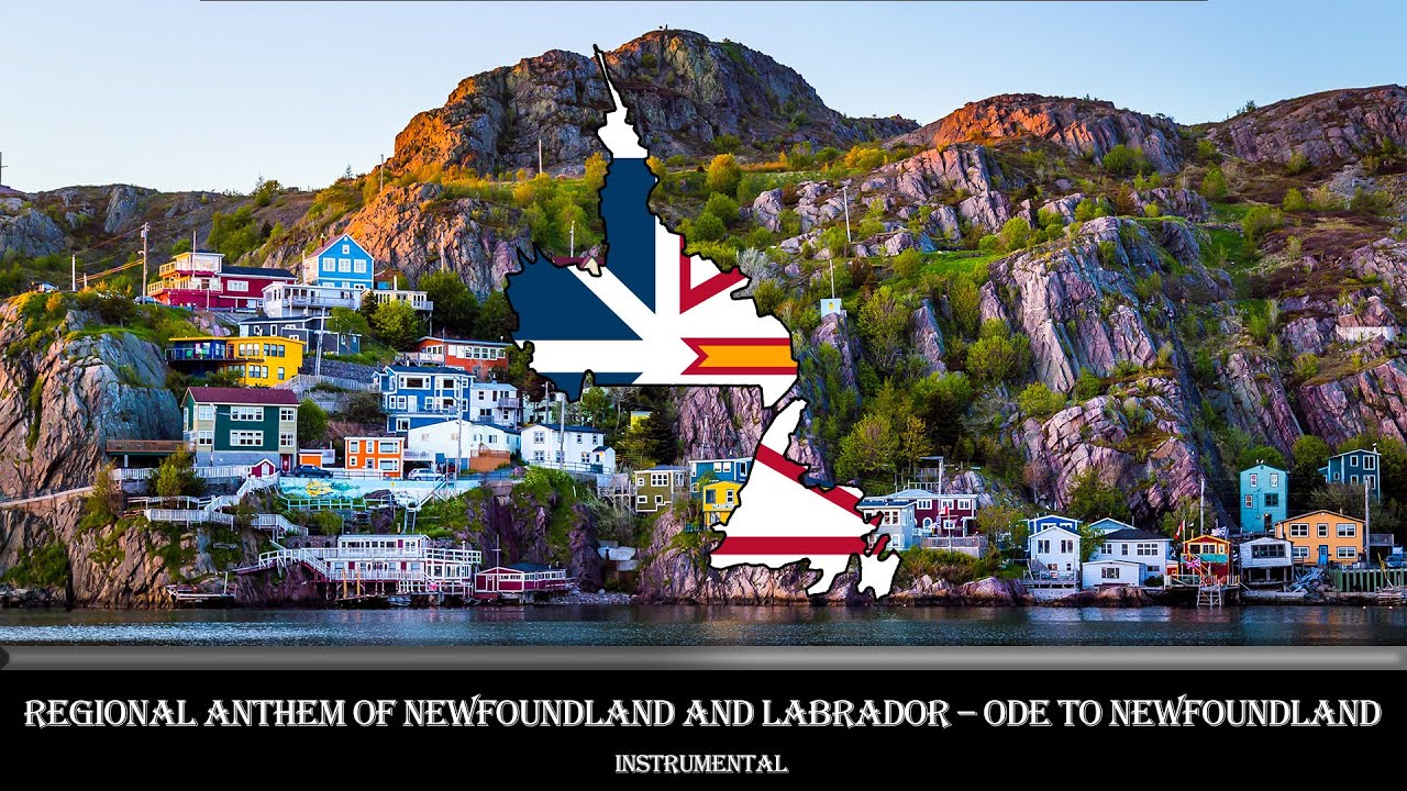 Regional Anthem of Newfoundland and Labrador – "Ode to Newfoundland ...