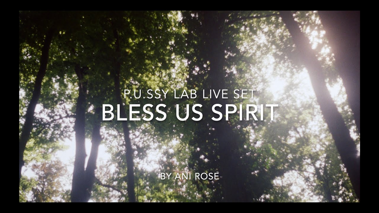 Bless us Spirit - Ani Rose live @ P.u.ssy Lab - YouTube